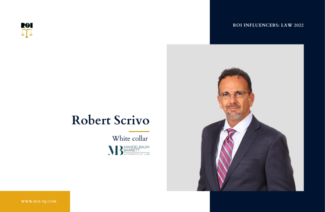 ROI Influencers: Law 2022 — Robert Scrivo | ROI-NJ