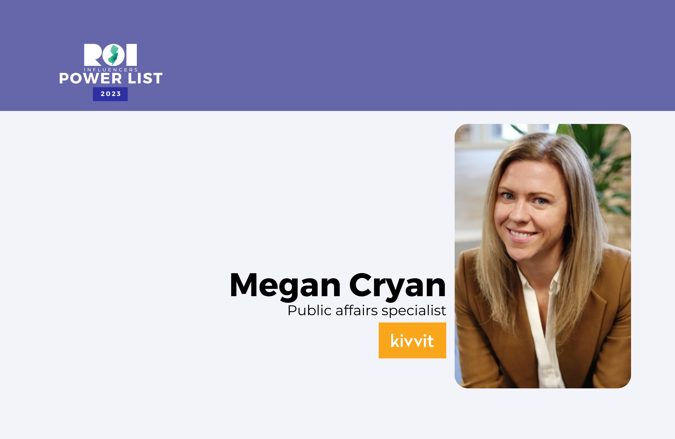 ROI Influencers: Power List 2023; Govt. & Public Affairs — Megan Cryan ...