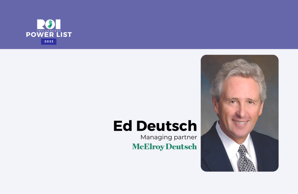ROI Influencers: Power List 2023; Law — Ed Deutsch | ROI-NJ