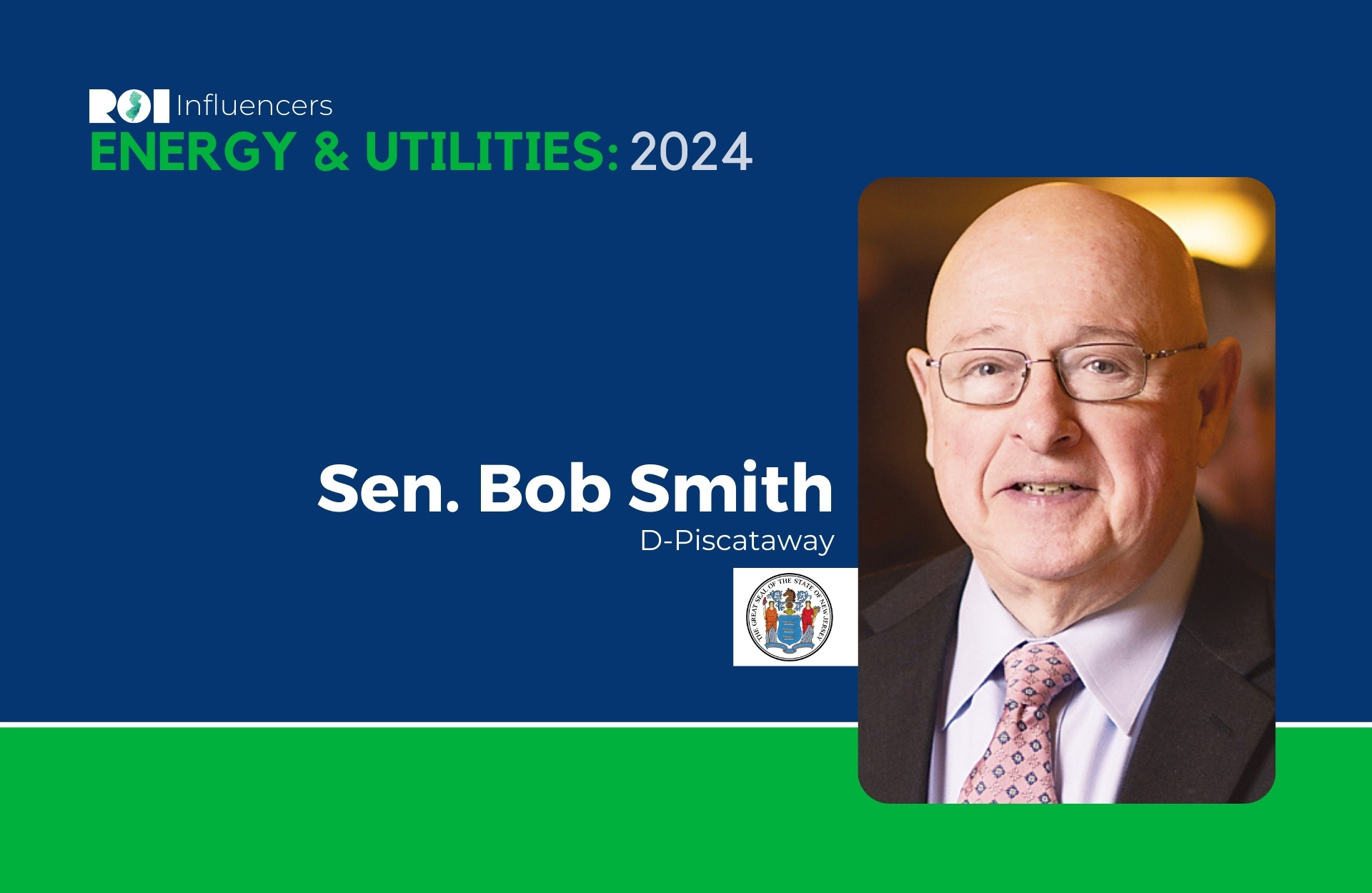 ROI Influencers: Energy & Utilities 2024 — Sen. Bob Smith | ROI-NJ