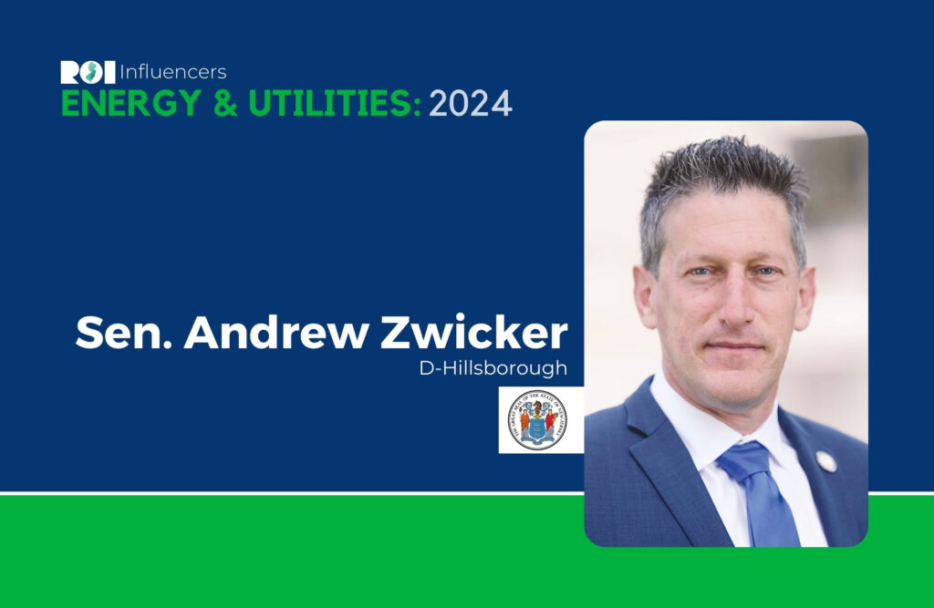 ROI Influencers: Energy & Utilities 2024 — Sen. Andrew Zwicker | ROI-NJ