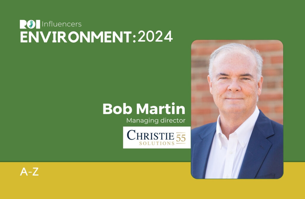 ROI Influencers: Environment 2024 — Bob Martin | ROI-NJ