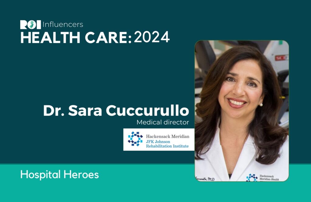 ROI Influencers: Health Care 2024 — Dr. Sara Cuccurullo | ROI-NJ