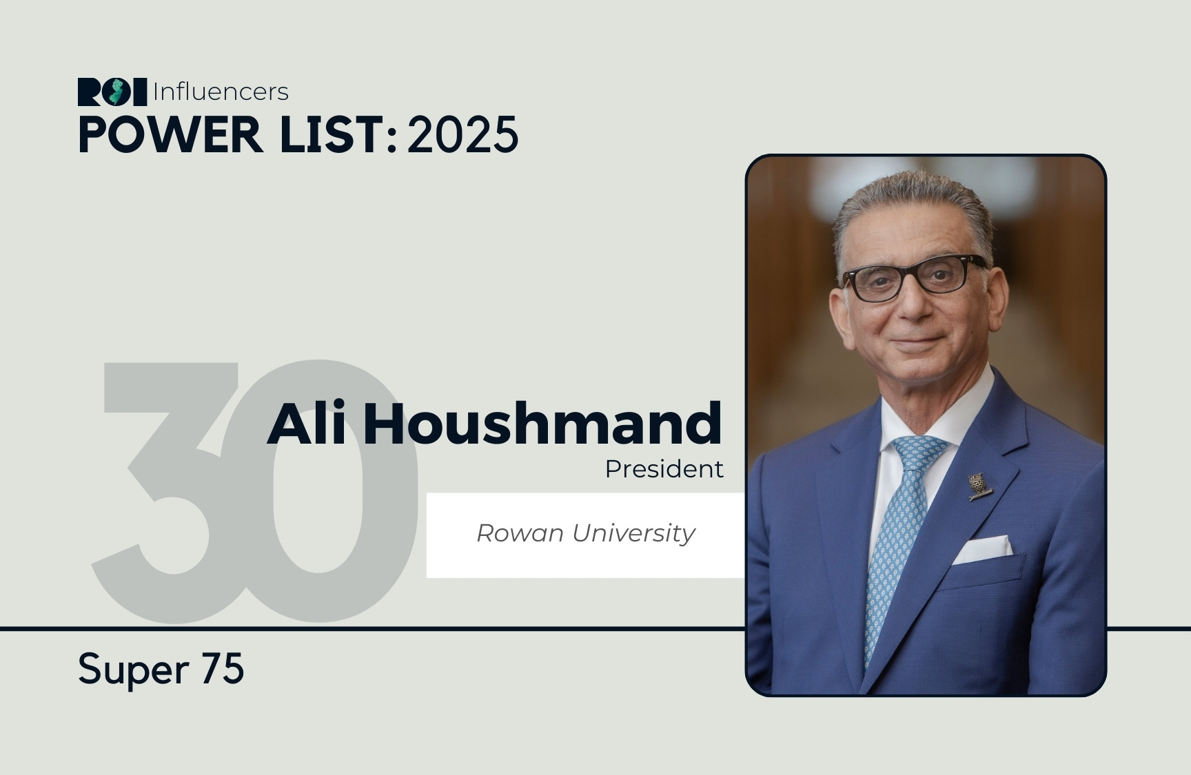 ROI Influencers Power List 2025: Super 75 — No. 30 Ali Houshmand | ROI-NJ