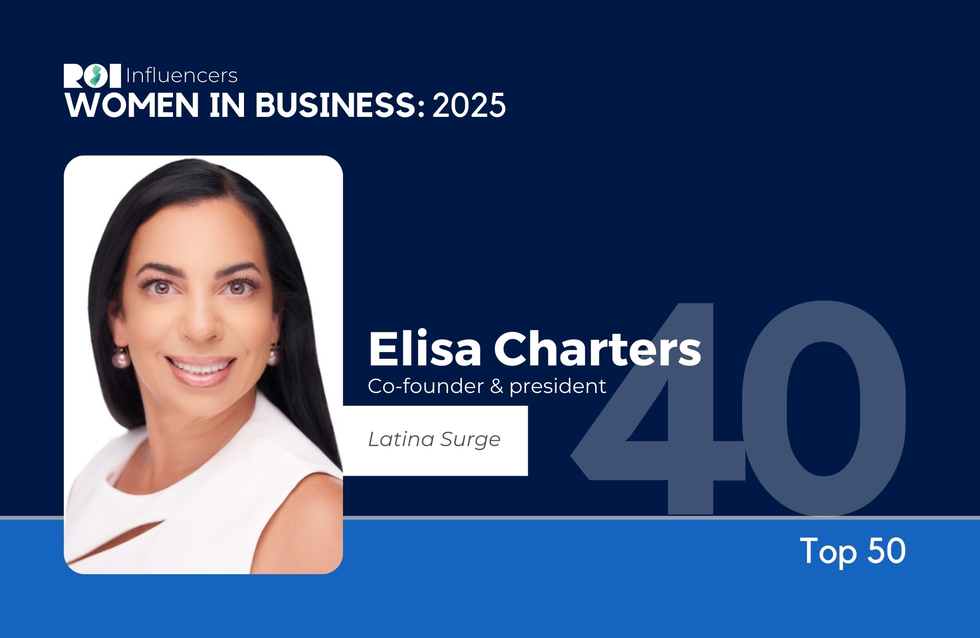 ROI Influencers: Women in Business 2025: Top 50 — No. 40 Elisa Charters ...
