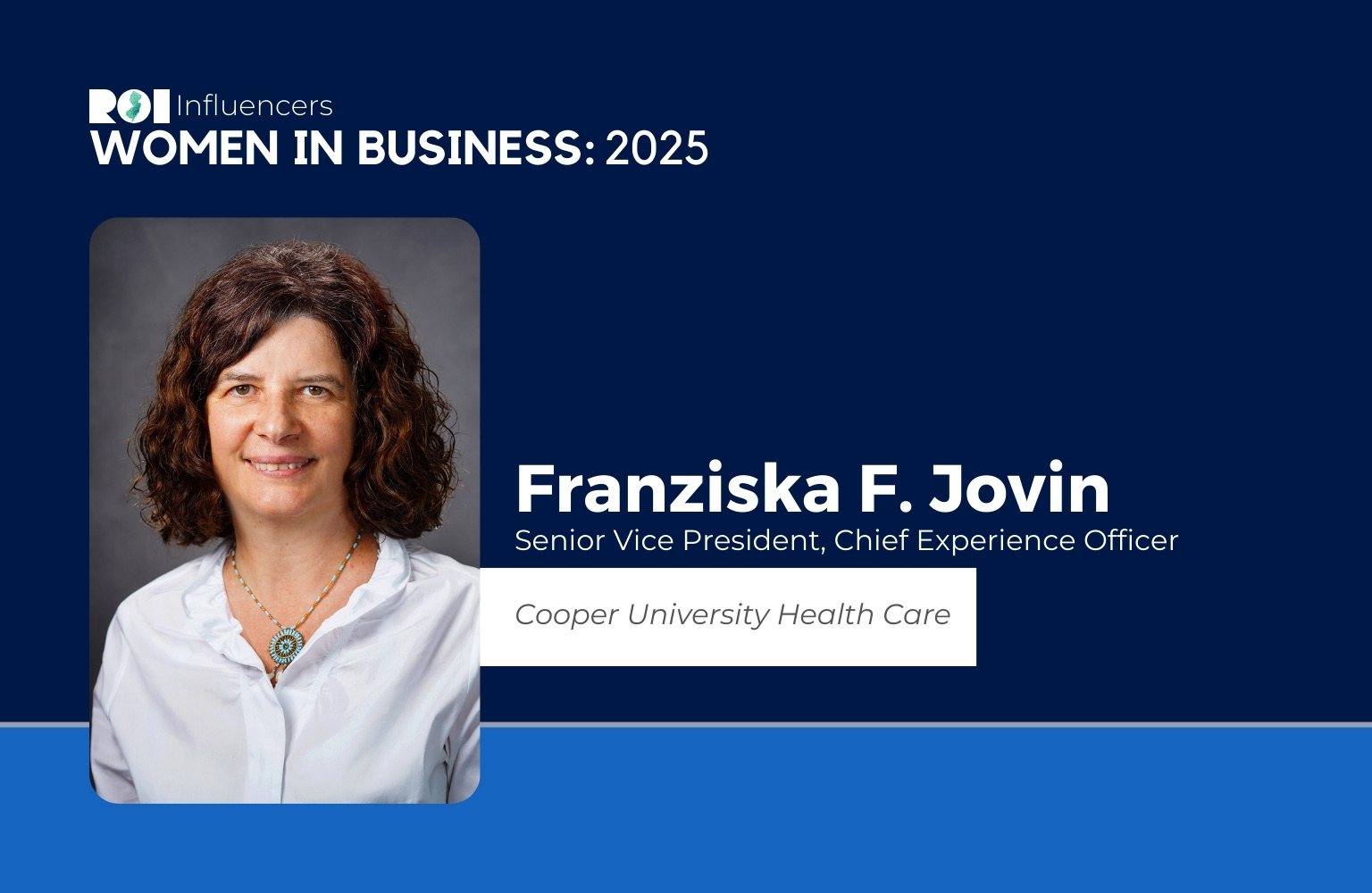 ROI Influencers: Women in Business 2025 — Franziska F. Jovin, MD, MMM ...