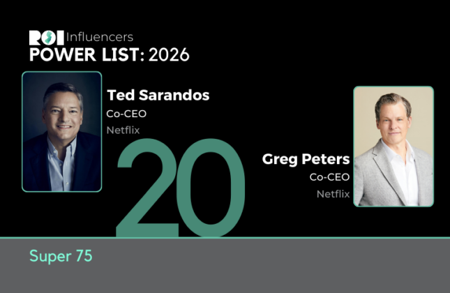 ROI Influencers Power List 2026: Super 75 — No. 20 Ted Sarandos, Greg ...